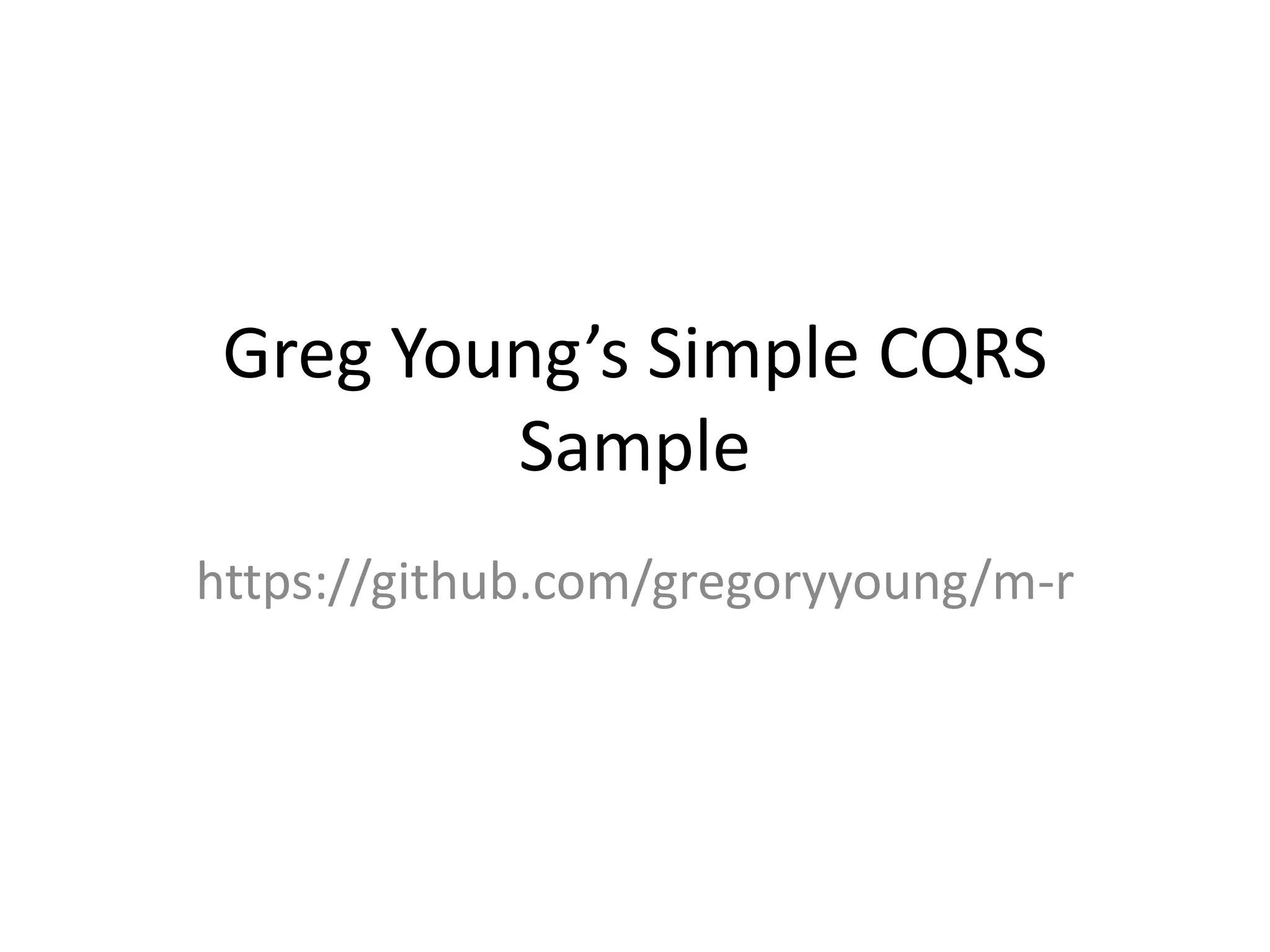 Greg young’s simple cqrs sample | PPTX