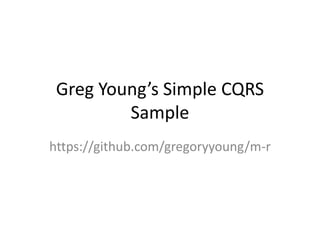 Greg young’s simple cqrs sample | PPTX