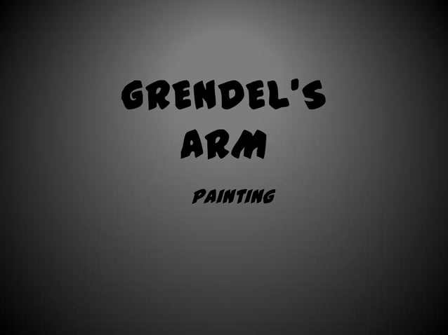 Grendel’s Arm 3: Painting | PPTX