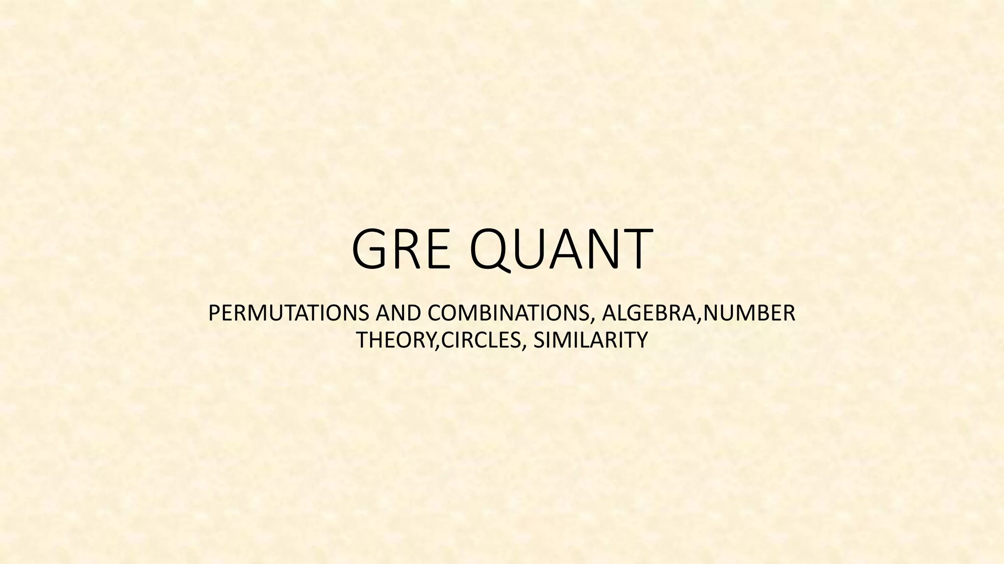 GRE QUANT PERMUTATIONS AND COMBINATIONS, CIRCLES--- | PPT