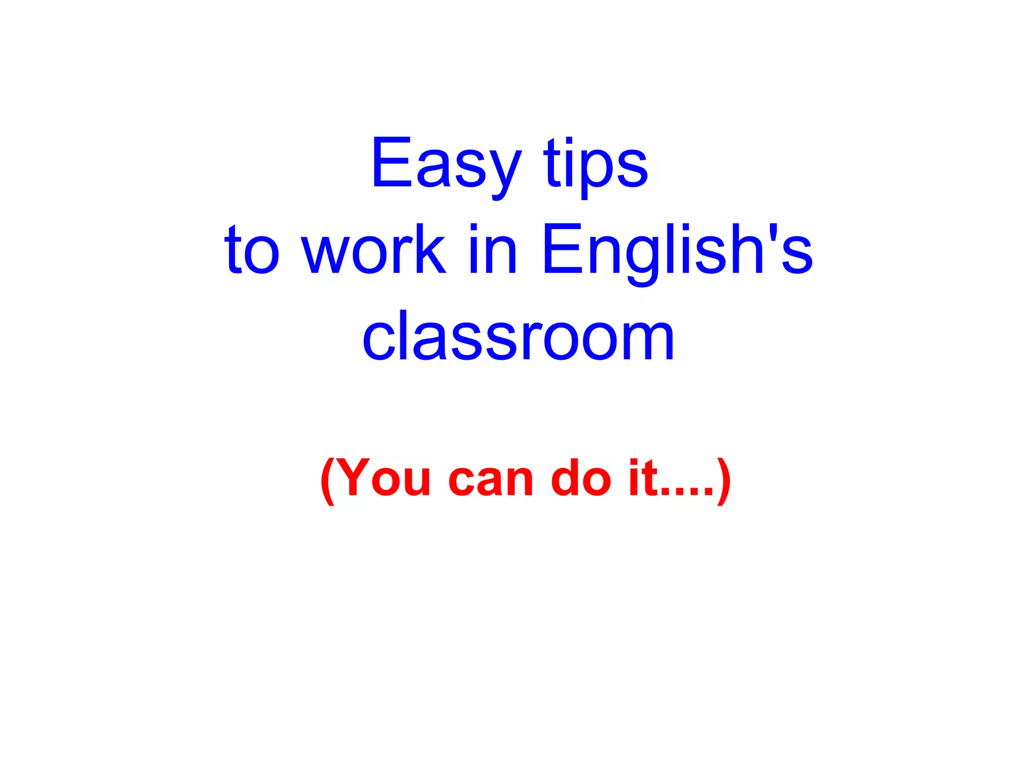 Easy tips to work in English classroom | PPT