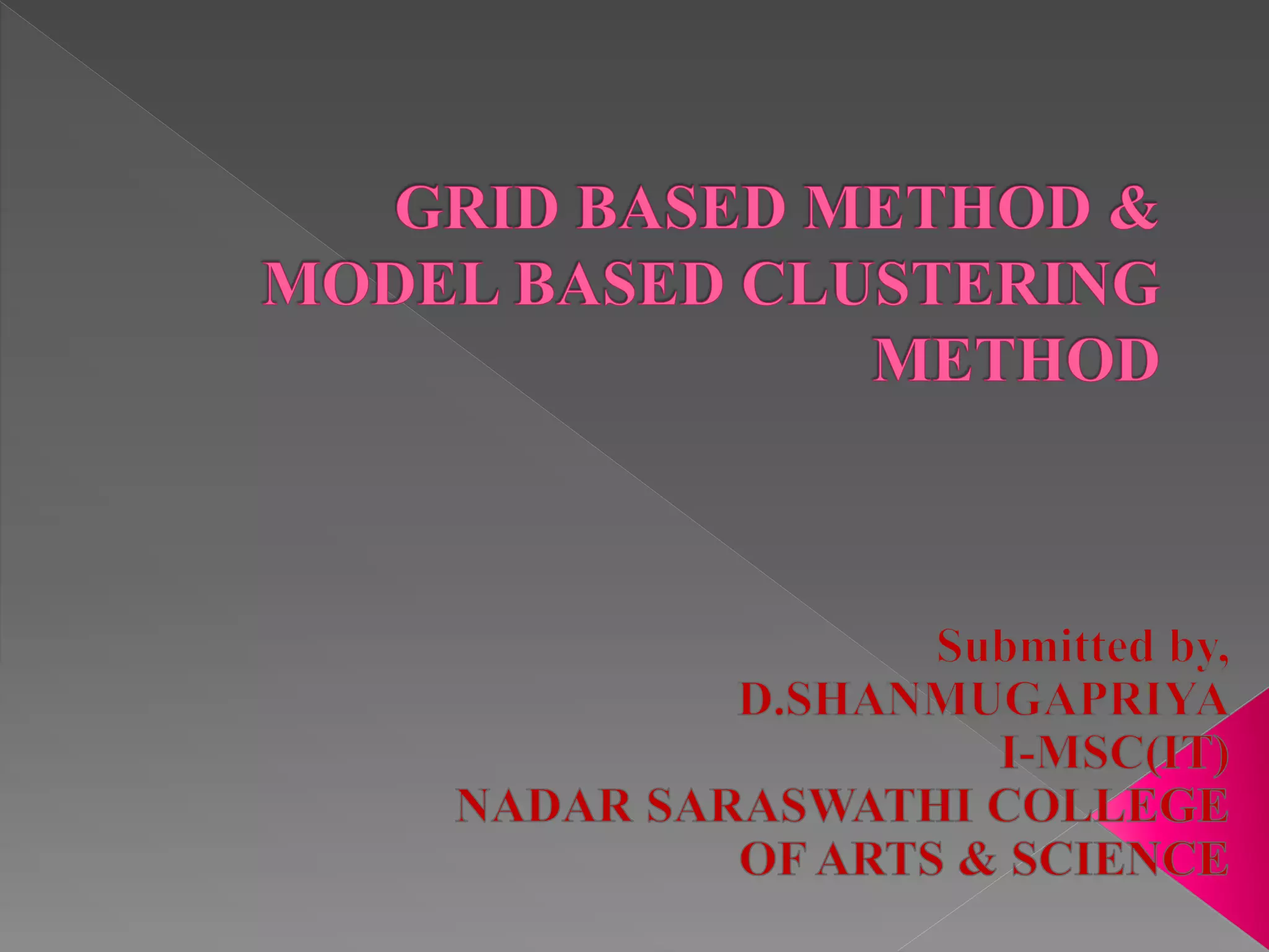 Grid based method & model based clustering method | PPT