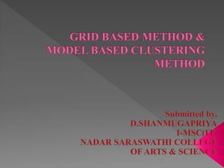 Grid based method & model based clustering method | PPT
