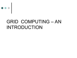 All about GridComputing-an introduction (2).ppt