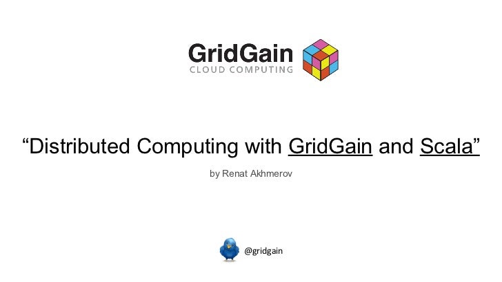 Distributed Computing with Gridgain & Scala