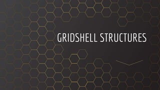 GRIDSHELL Structures | PPTX