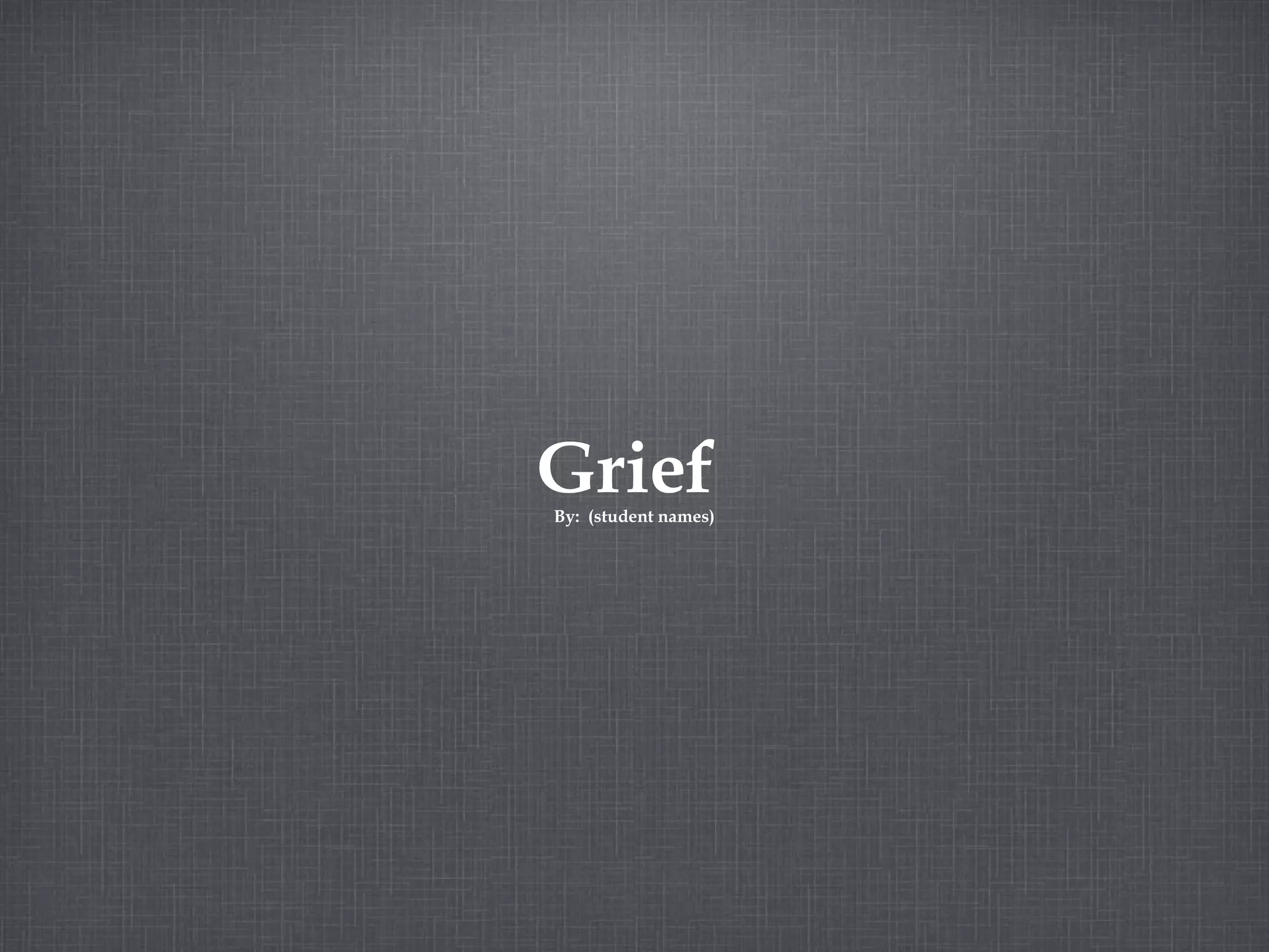 Student Example: Grief | PPT