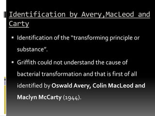 IDENTIFICATION OF GENETIC MATERIAL-THE GRIFFITH’S EXPERIMENT and AVERY ...