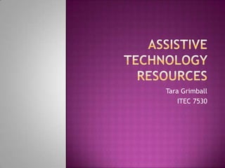 Grimball Module6 Assistive Technolgy Resources | PPTX
