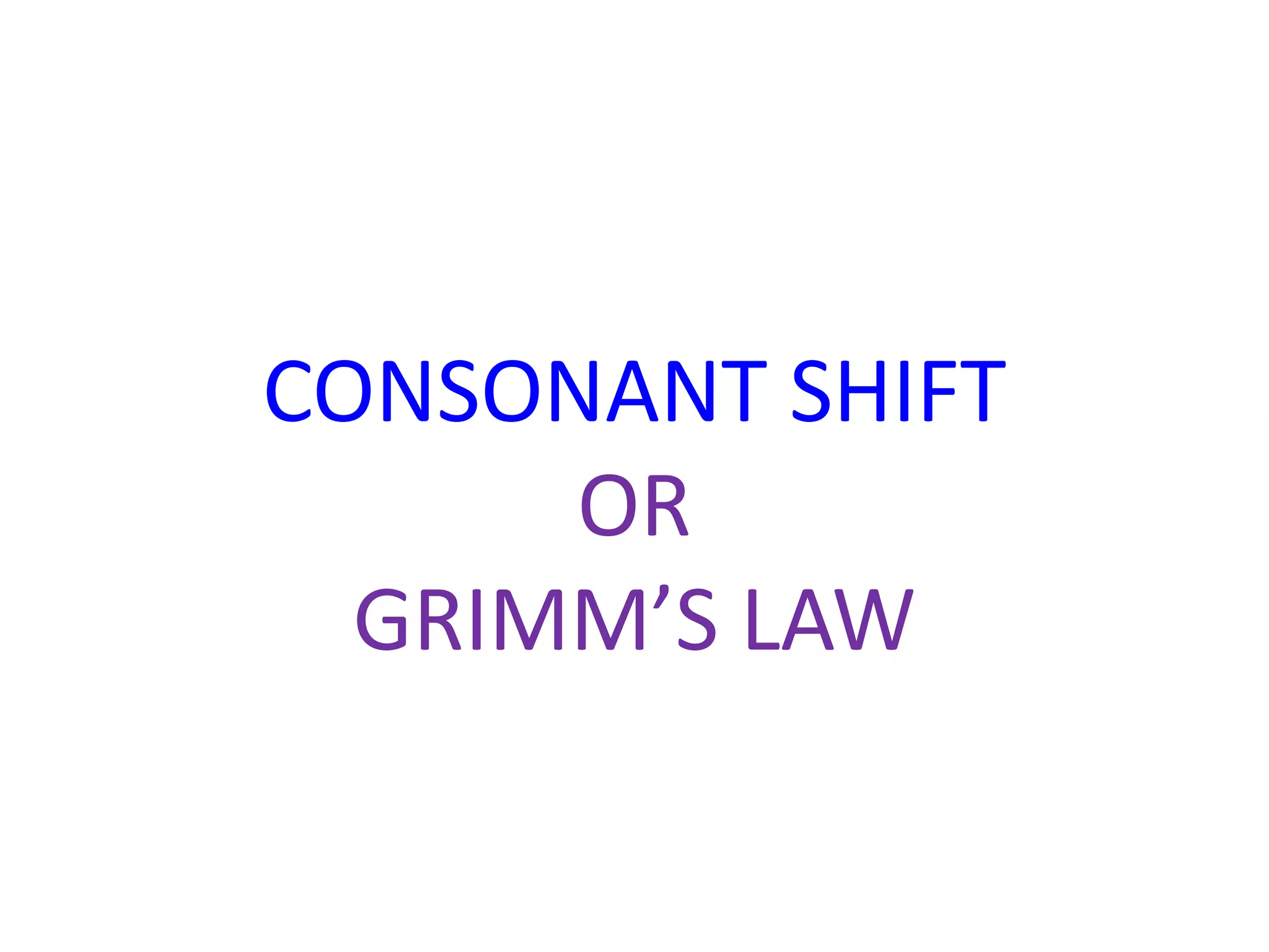 Consonant Shift or Grimm's law | PPTX
