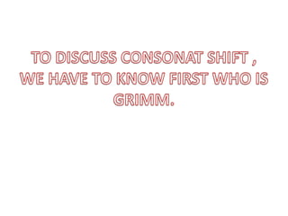 Consonant Shift or Grimm's law | PPTX