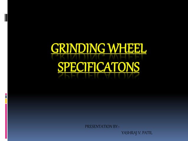 GRINDING WHEEL SPECIFICATIONS | PPTX