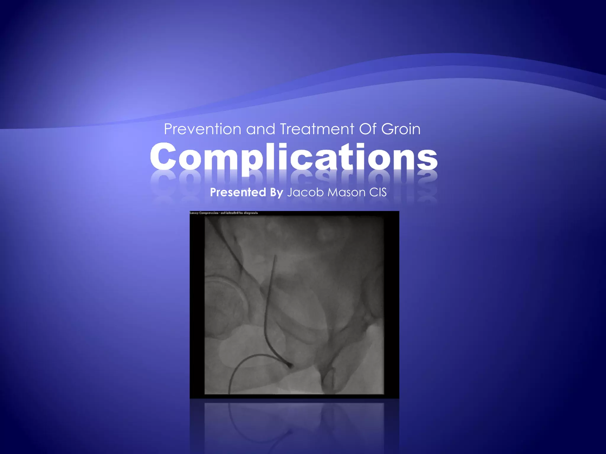 Groin complications and Management 2011 | PPT