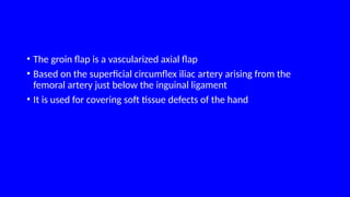 Groin Flap-(Superficial circumflex iliac artery) Dr.AGP.pptx
