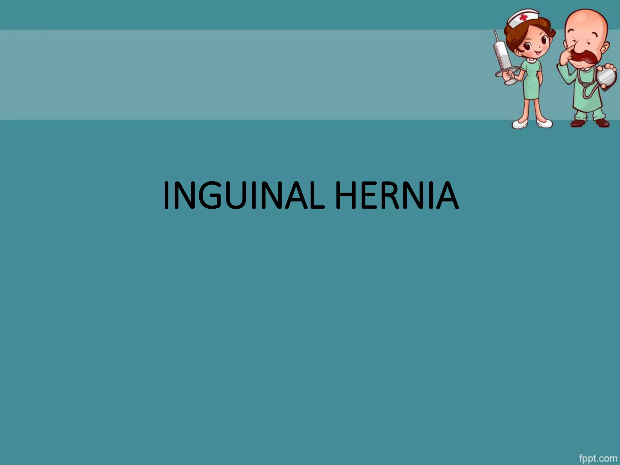 Groin hernias | PPTX