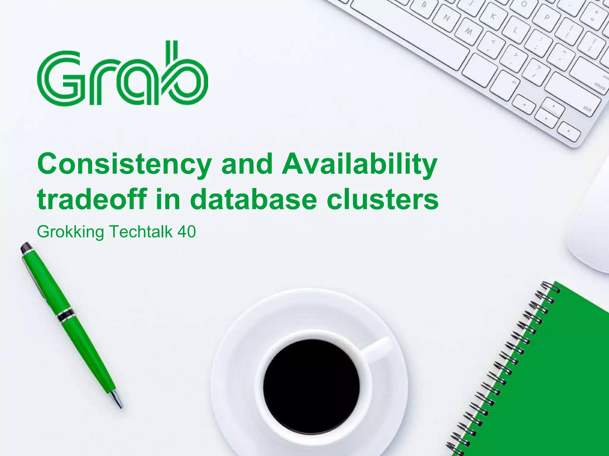 Grokking Techtalk #40: Consistency and Availability tradeoff in ...