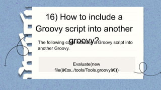 Top 16 Groovy(Tutorial) Interview Questions - TAE | PPTX | Programming Languages | Computing