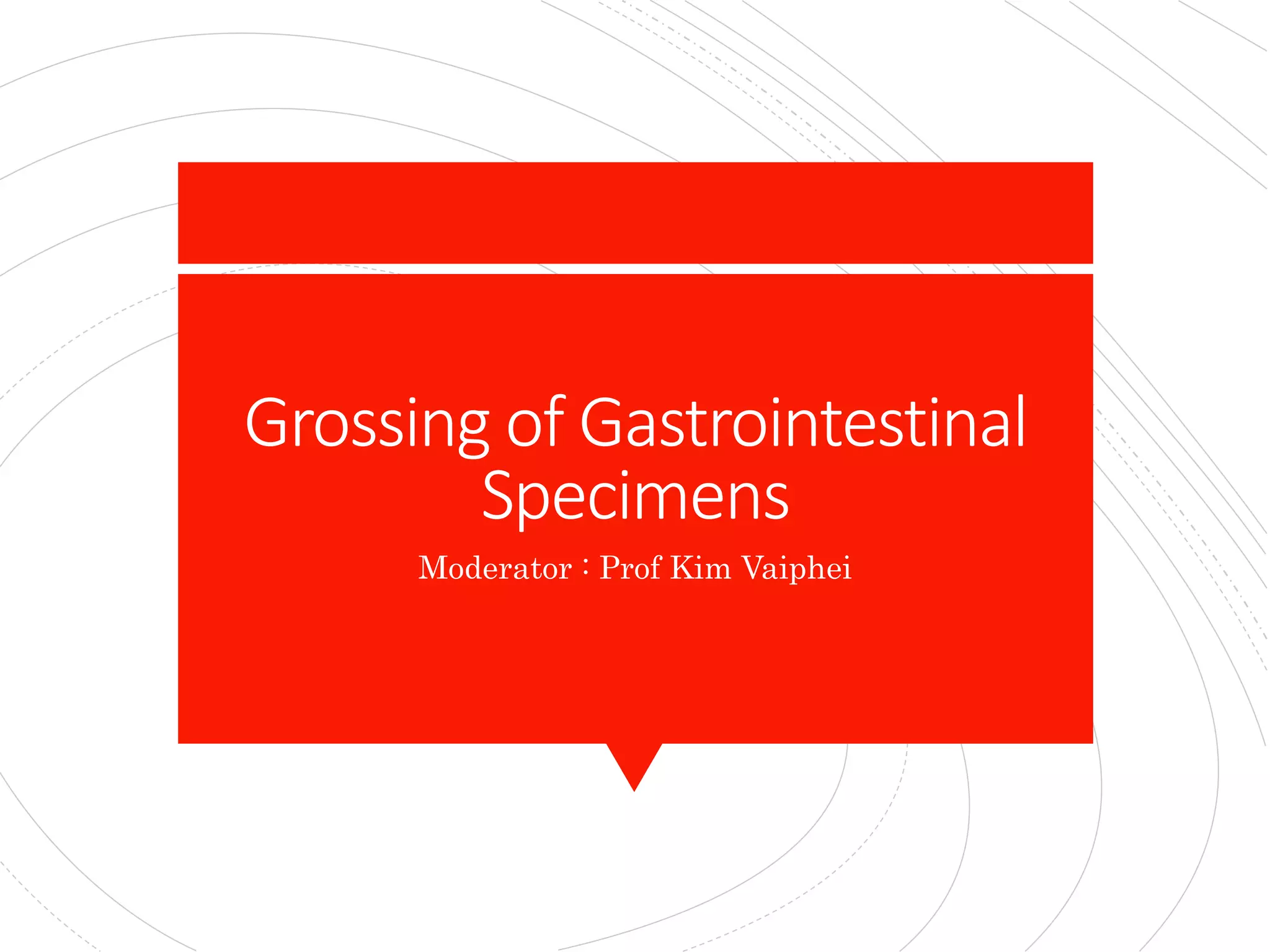 Grossing of Gastrointestinal specimens | PPTX