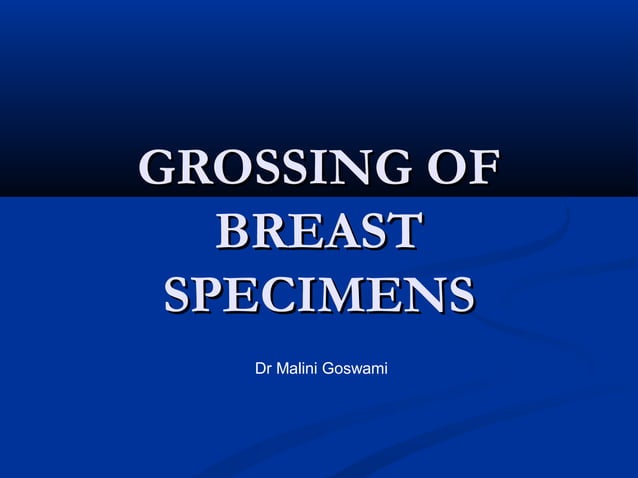 Grossing of breast specimens.pptmain | PPT | Cancer | Diseases and ...