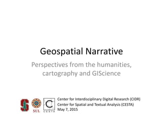 Geospatial Narrative workshop intro (7 May 2015, Stanford) | PPT
