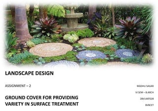 Ground cover for providing variety in surface treatment | PDF