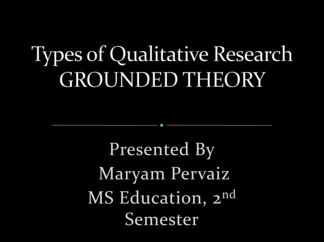 Grounded Theory , qualitative research | PPTX