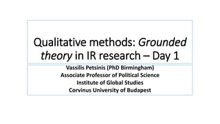 Qualitative methods:Grounded Theory in IR | PPTX