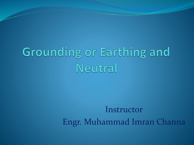 Grounding, neutral & earthing | PPTX