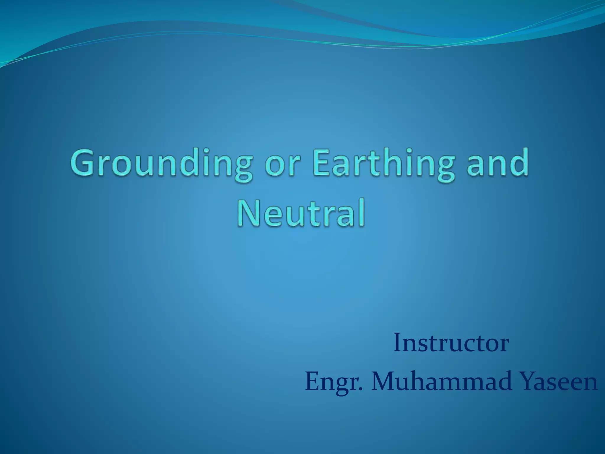 Grounding, neutral & earthing | PPTX