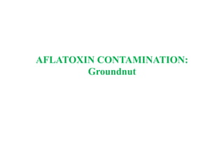 Management of aflatoxin contamination in groundnut – ICRISAT Approach | PPTX