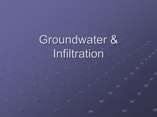 Groundwater and infiltration | PPT | Chemistry | Science