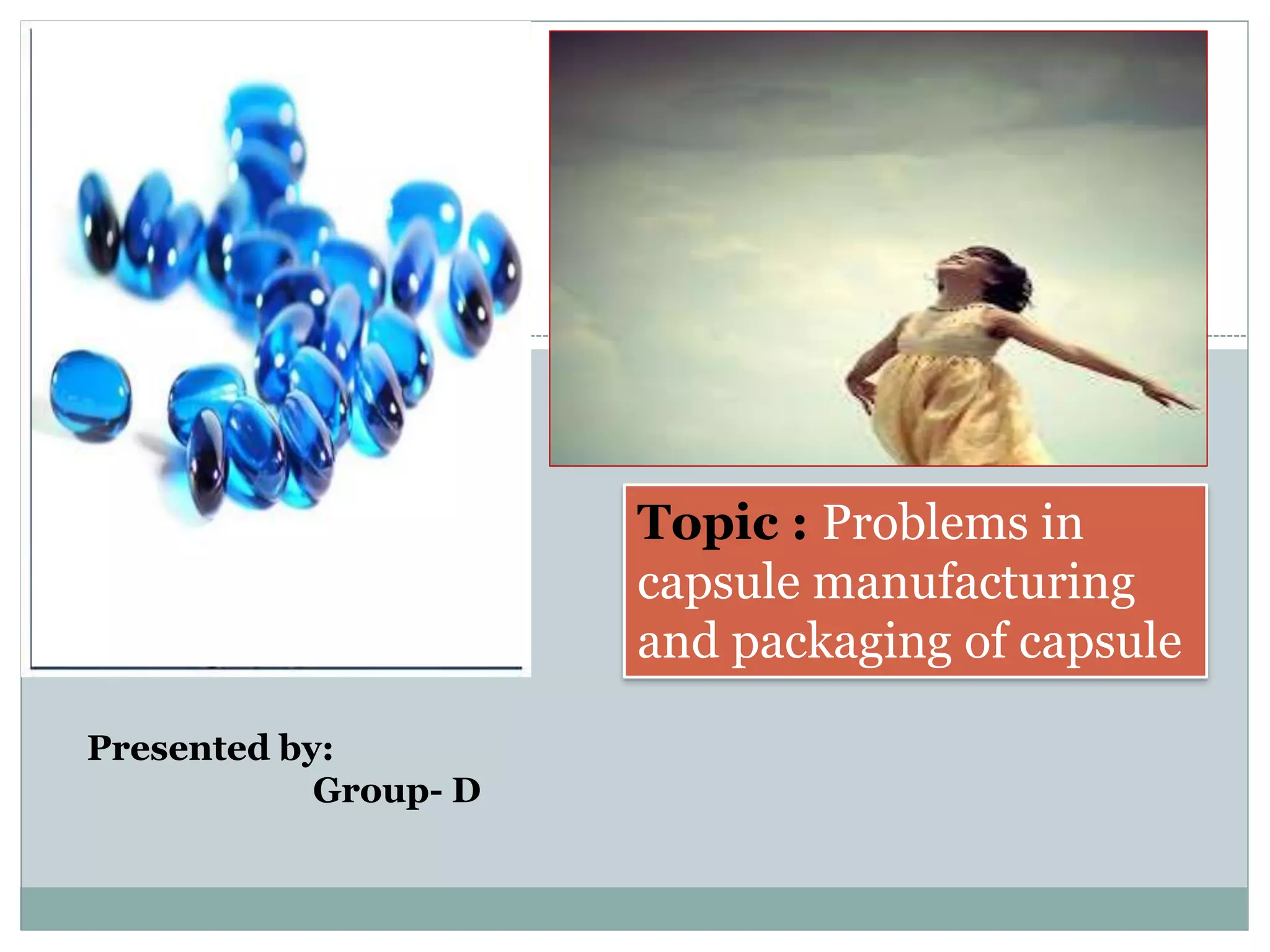 presentation in capsule manufacturing & packaging of capsule | PPTX ...
