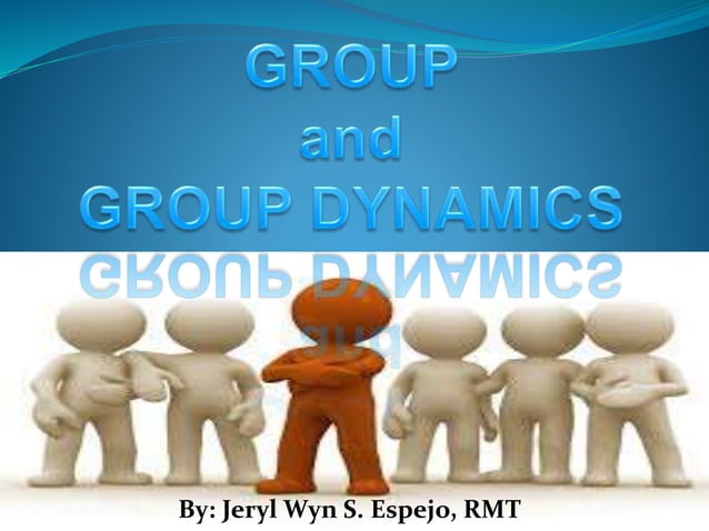 Group and Group Dynamics | PPTX