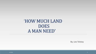 How much land does a man needs- presentation | PPTX