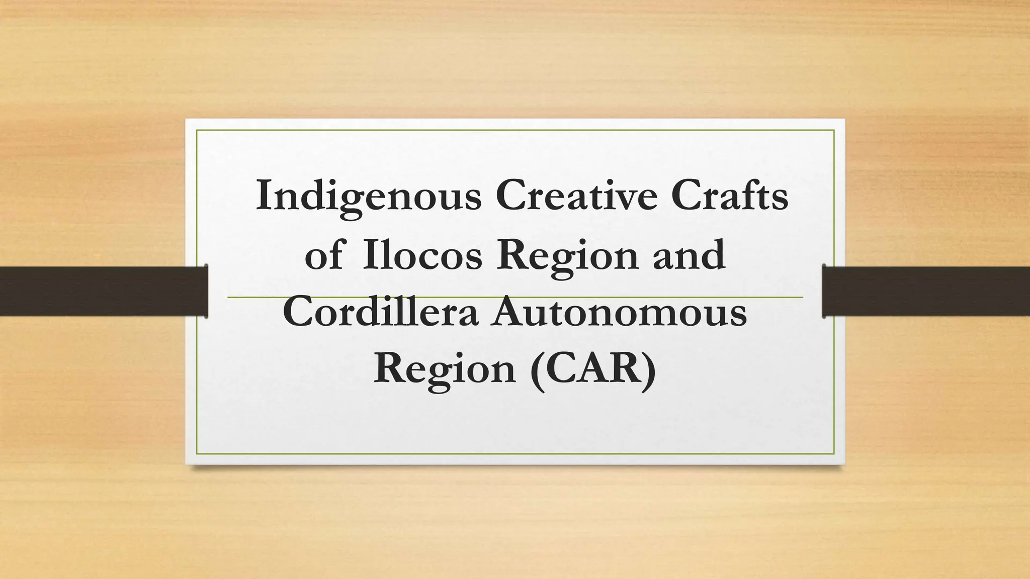 Indigenous crative crafts of ilocos region | PPTX