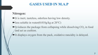 GASES USED IN MODIFIED ATMOSPHERIC PACKAGING(M.A.P.).pptx