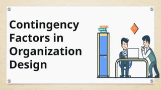 Group-3-Contingency-Factors-in-Organization-Design.pptx | Small and ...
