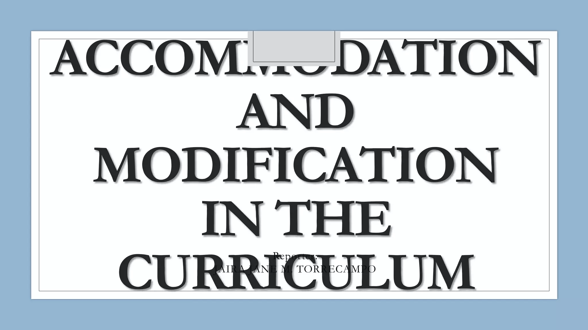 ACCOMMODATION AND MODIFICATION IN THE K-12 CURRICULUM | PPTX