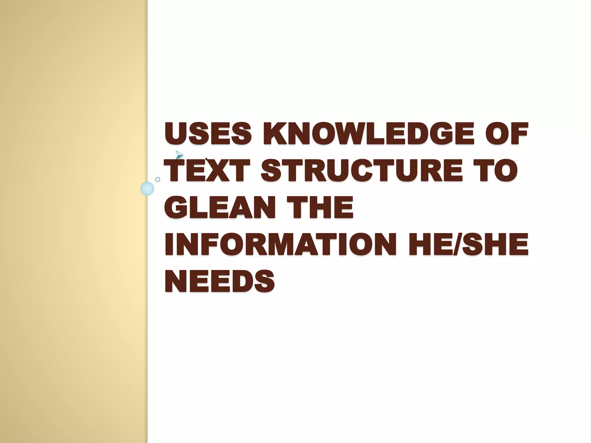 Uses knowledge of text structure to glean the information he/she needs ...
