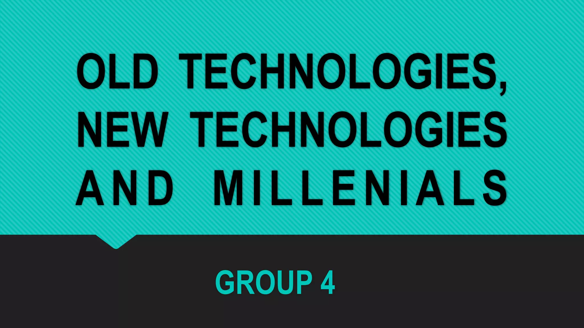 Group-4-Old-technologies-New-technologies-and-Millenials.pptx