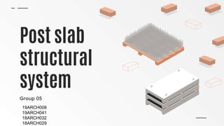 POST SLAB PRESENTATION FOR LEARNING BASIC STRUCTURAL SYSTEM OF A BUILDING. | PPTX