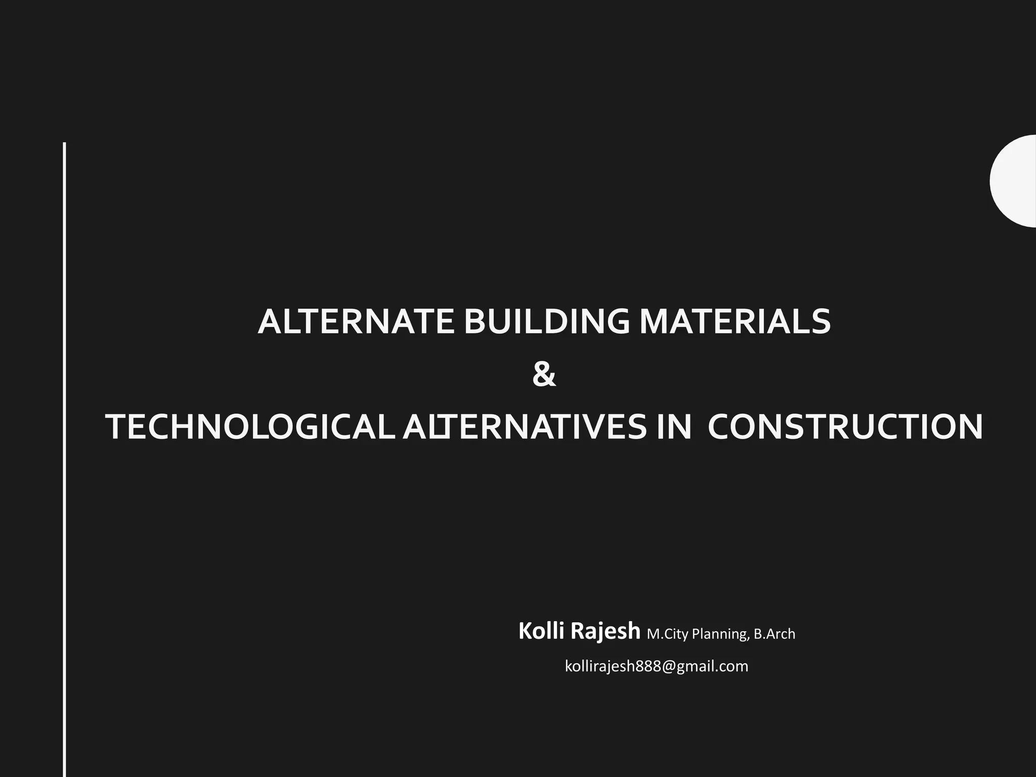 ALTERNATE BUILDING MATERIALS & TECHNOLOGICAL ALTERNATIVES IN ...