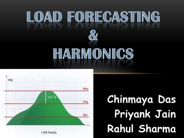 Group 7 load forecasting&harmonics final ppt | PPT
