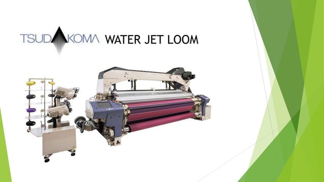 WATER JET WEAVING MACHINE | PPTX | Needlework | Arts and Crafts