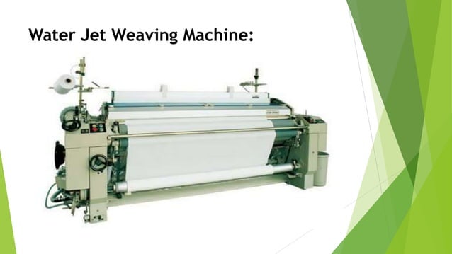 WATER JET WEAVING MACHINE | PPTX | Needlework | Arts and Crafts