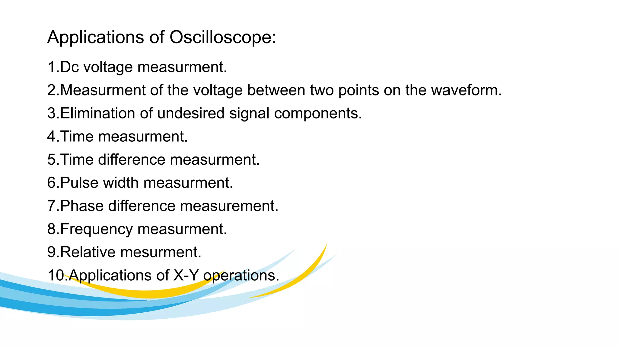 1.Oscilloscope. 2.Block diagram of Oscilloscope. 3.Types of ...