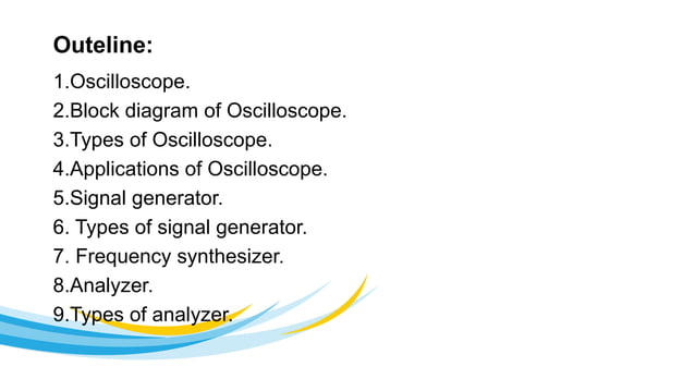 1.Oscilloscope. 2.Block diagram of Oscilloscope. 3.Types of ...
