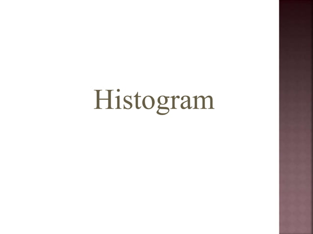Histogram and historigram | PPTX | Geography | Science