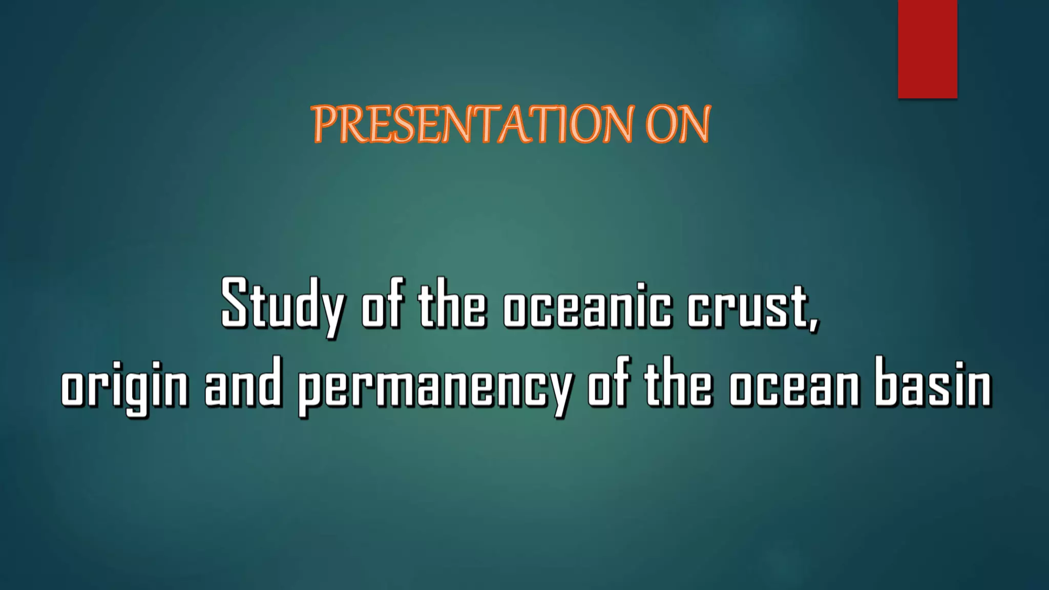 Study of the oceanic crust,origin and permanency of the ocean basin ...