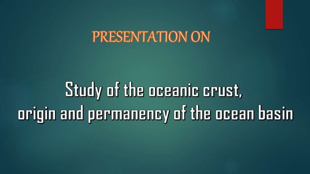 Study of the oceanic crust,origin and permanency of the ocean basin ...